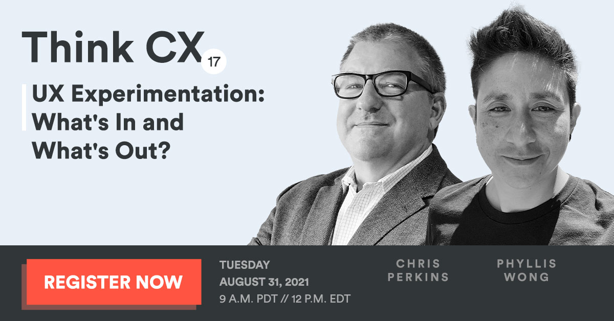 Think CX, Part 17: What’s in and what’s out in UX experimentation Think CX, Part 17: What’s in and what’s out in UX experimentation